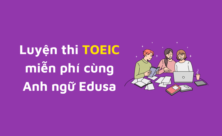 Luyện thi TOEIC miễn phí cùng Anh ngữ Edusa
