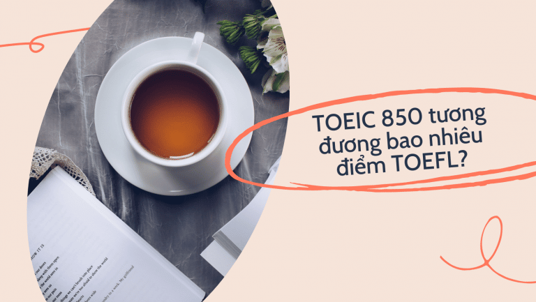 TOEIC 850 tương đương bao nhiêu điểm TOEFL?