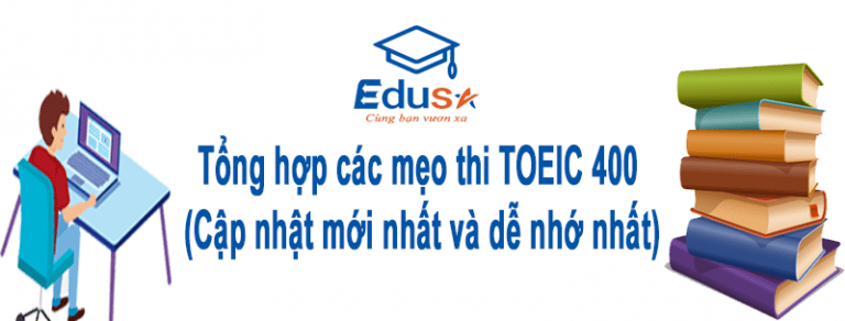 Tổng hợp các mẹo thi TOEIC 400 (Cập nhật mới nhất và dễ nhớ nhất)
